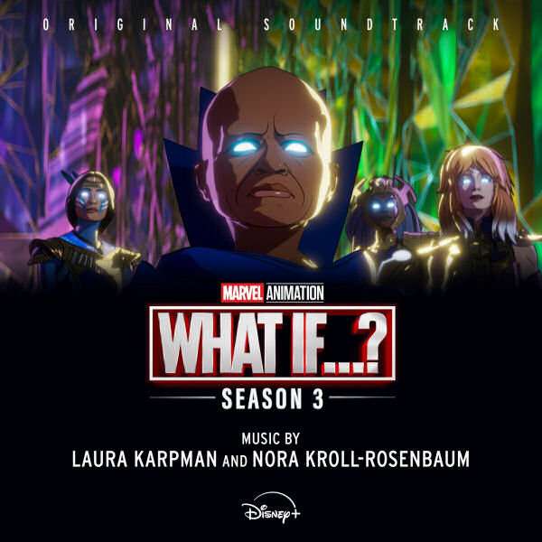 What If...? (Season 3) (Laura Karpman & Nora Kroll-Rosenbaum) | UnderScores